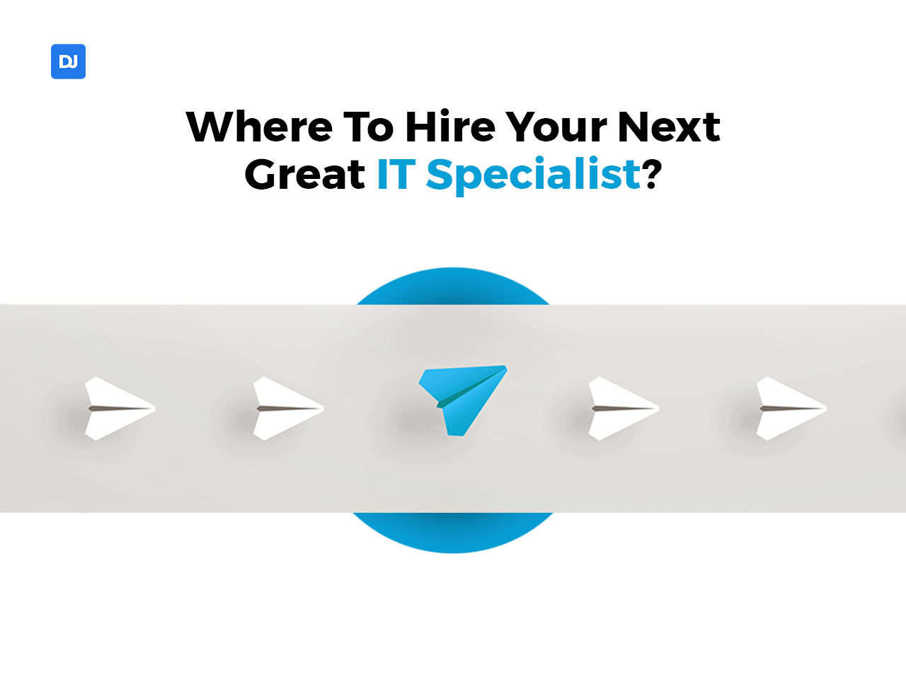 Hire IT Professionals - Where to Find Your Next Great IT Specialist ...