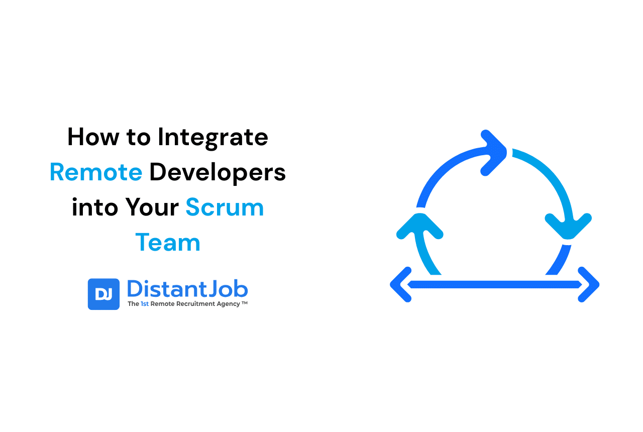 How to Integrate Remote Developers into Your Scrum Team | DistantJob ...